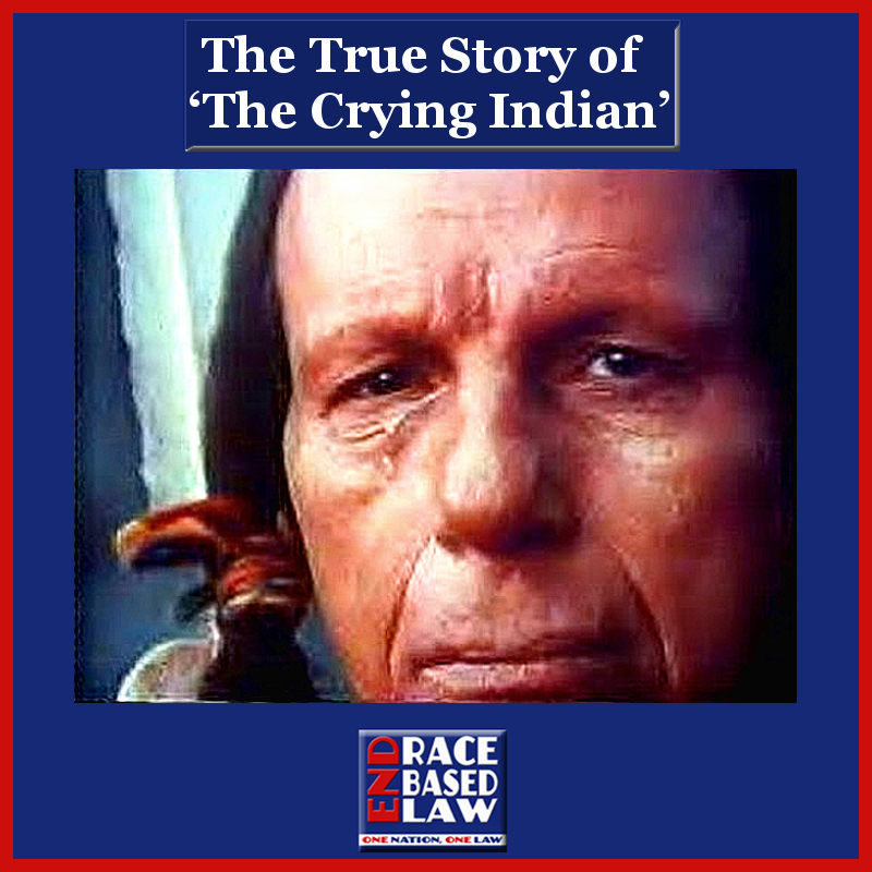 The True Story of ‘The Crying Indian’ | END RACE BASED LAW inc. Canada ...