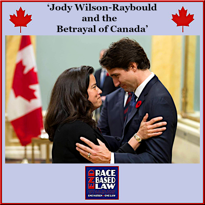 ‘Jody Wilson-Raybould and the Betrayal of Canada’ | END RACE BASED LAW ...